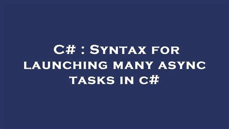 C Syntax For Launching Many Async Tasks In C Youtube