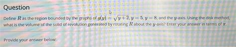Solved QuestionDefine R As The Region Bounded By The Graphs Chegg