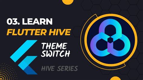 03 Theme Switch Using Hive Lean Hive Flutter Tutorial Youtube