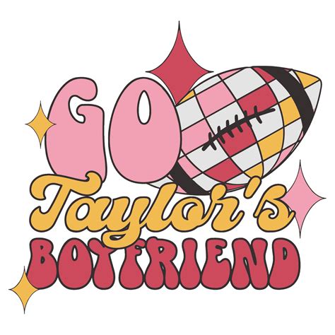 Cute Go Taylors Boyfriend Swift And Kelce Svg Love Taylor S Inspire