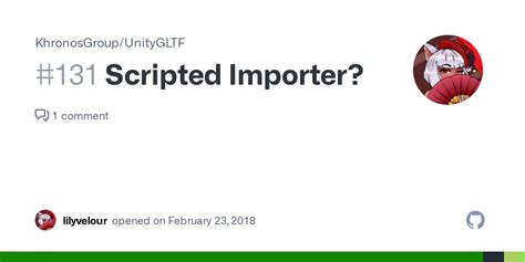 scripted importer · issue 131 · khronosgroup unitygltf · github