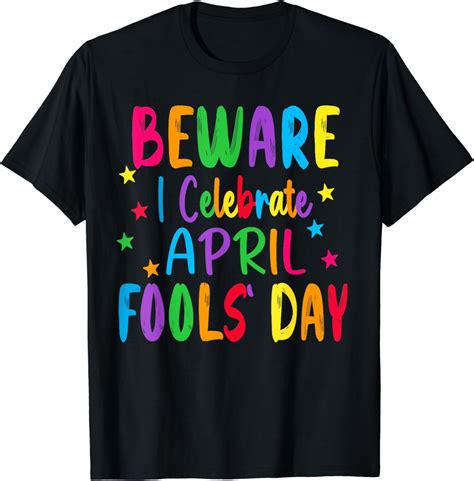 Beware I Celebrate April Fools Day Funny April Fools Day T Shirt