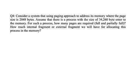 solved q4 consider a system that using paging approach to