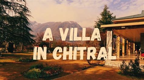 Secret Locations In Chitral Vlog Villa Ayun Youtube