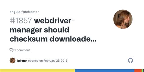 Webdriver Manager Should Checksum Downloaded Files · Issue 1857 · Angularprotractor · Github