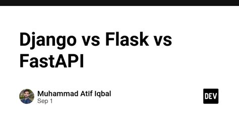 Django Vs Flask Vs Fastapi Dev Community
