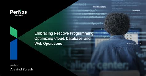 Embracing Reactive Programming Optimizing Cloud Database And Web