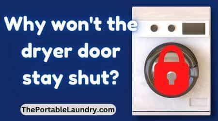 Why Won T The Dryer Door Stay Shut