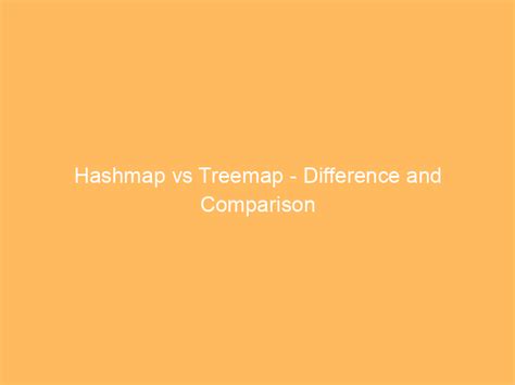 Hashmap Vs Treemap Difference And Comparison Calculators And