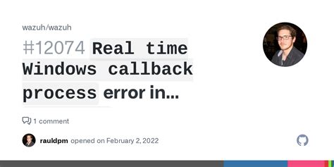 `real Time Windows Callback Process` Error In `syscheck` Stress Test · Issue 12074 · Wazuh
