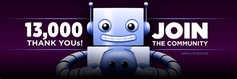 13000 Thank Yous Celebrating 13000 Members In The Adafruit Discord Community Adafruit