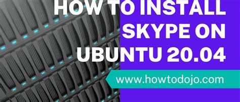 how to install skype on ubuntu 20 04 howtodojo