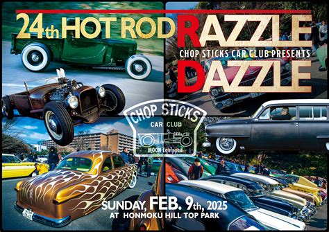 Chop Sticks Car Club Presents 25th Hot Rod Razzle Dazzle Mooneyes