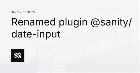 Renamed Plugin Sanitydate Input Sanity Docs