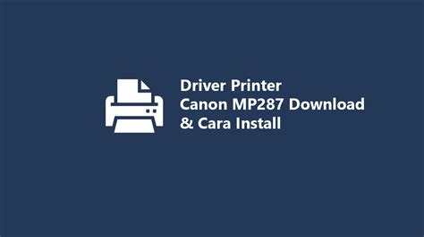 Driver Printer Dan Scanner Canon Mp287 Download And Cara Install