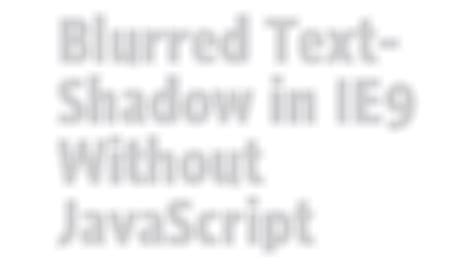 Css Blurred Text Shadow In Ie Part I
