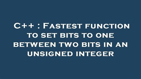 C Fastest Function To Set Bits To One Between Two Bits In An Unsigned Integer Youtube