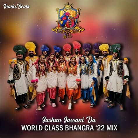 Stream The Official Jashan Jawani Da World Class Bhangra 2022 Mix By Inaiksbeats Listen