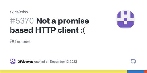 Not A Promise Based Client · Issue 5370 · Axiosaxios · Github
