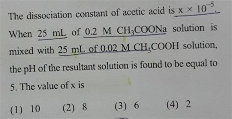 The Dissociation Constant Of Acetic Acid Is Mathrm{x} Times 10 { 5} Wh