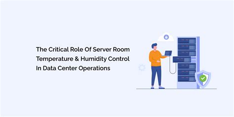 The Critical Role Of Server Room Temperature And Humidity Control In Dat