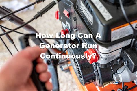 How Long Can A Generator Run Continuously PortablePowerRoundup Com