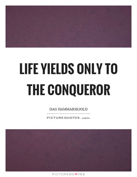 Conqueror Quotes Conqueror Sayings Conqueror Picture Quotes