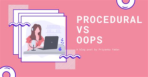 Understand Procedural Vs Oops Programming — Once And For All By