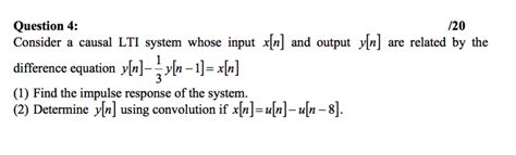 Solved 20 Question 4 Consider A Causal Lti System Whose