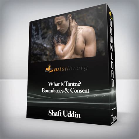 Shaft Uddin What Is Tantra Boundaries And Consent Wisdom Library