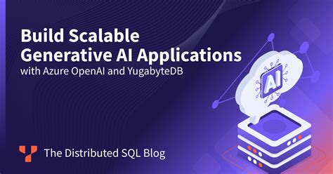 Build Scalable Generative Ai Apps With Azure Openai And Yugabytedb