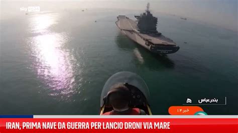 Iran Prima Nave Da Guerra Per Lancio Droni Via Mare Video Sky