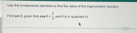 Solved Use The Fundamental Identities To Find The Value Of Chegg Com