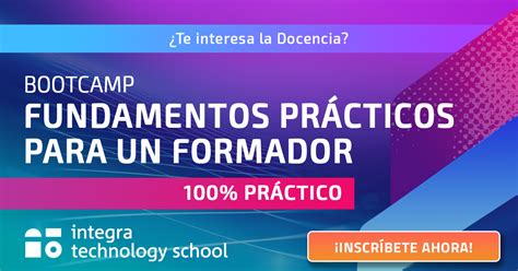 Bootcamp Fundamentos Prácticos Para Un Formador Integra Technology School