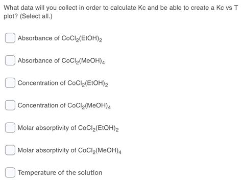 Solved What Data Will You Collect In Order To Calculate Kc Chegg Com