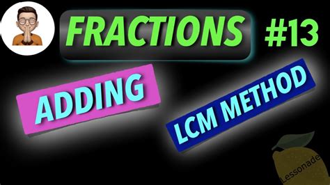 11 Plus Maths Fractions Adding Fractions Using Lcm Method Lessonade Youtube