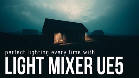 Getting Started With The Light Mixer In Unreal Engine Lesterbanks