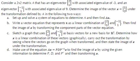 Solved Consider A 22 Matrix A That Has An Eigenvector 21 Chegg Com