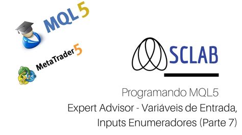 MQL5 EA Parte 7 Variáveis de Entrada Inputs Enumeradores