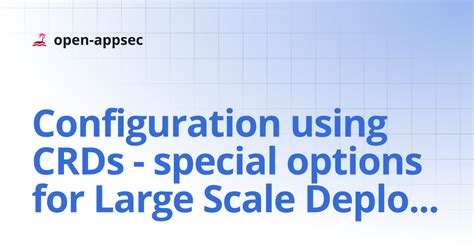 Configuration Using Crds Special Options For Large Scale Deployments