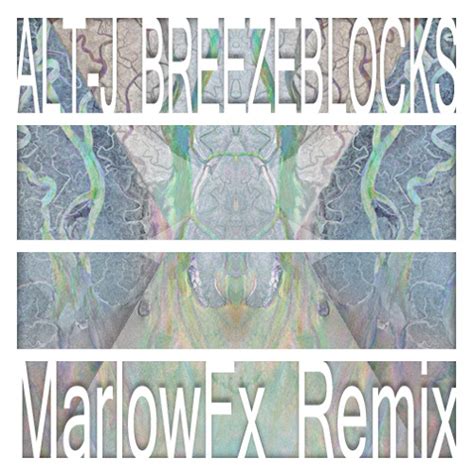 alt j breeze blocks marlowfx remix free d l by marlowfx free