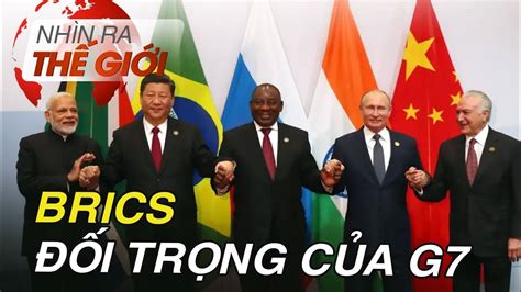Brics Đối Trọng Của G7 Nhìn Ra Thế Giới Youtube