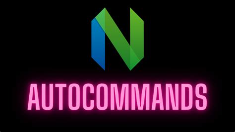 Create Autocommands In Neovim Automate More Of Your Workflow In By