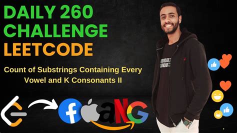Day 260 3306 Count Of Substrings Containing Every Vowel And K Consonants Ii C بالعربي