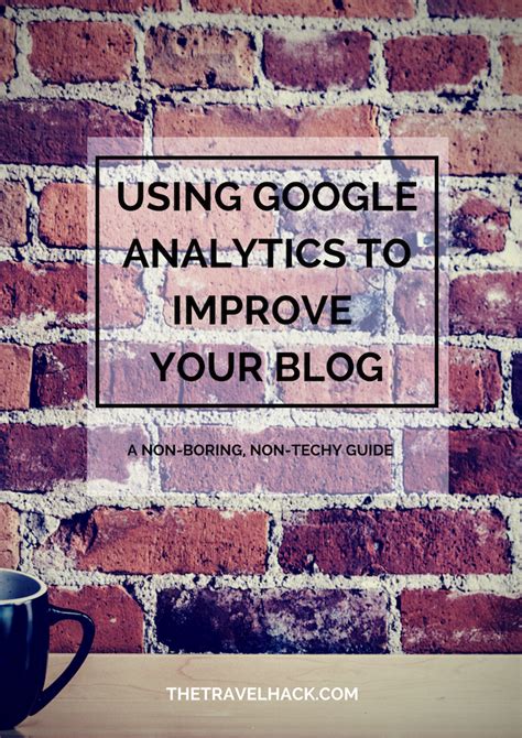 Using Google Analytics To Improve Your Blog The Travel Hack