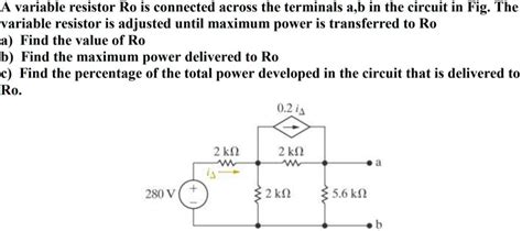 A Variable Resistor Ro Is Connected Across The Terminals A B In The Circuit In Fig The Variable