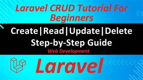 Laravel Crud Tutorial Build A Complete Create Read Update Delete System Explained Step By