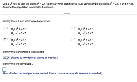 Solved Use A χ2 Test To Test The Claim σ2 0 47 At The α 0 01