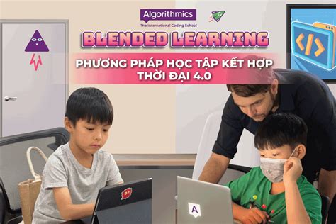 Blended Learning Phương Pháp Học Thời đại 40