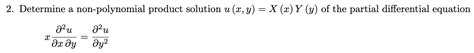 Solved Determine A Non Polynomial Product Solution Chegg